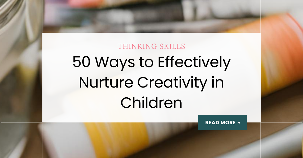 50 Ways To Effectively Nurture Creativity In Children - Nurturing ...